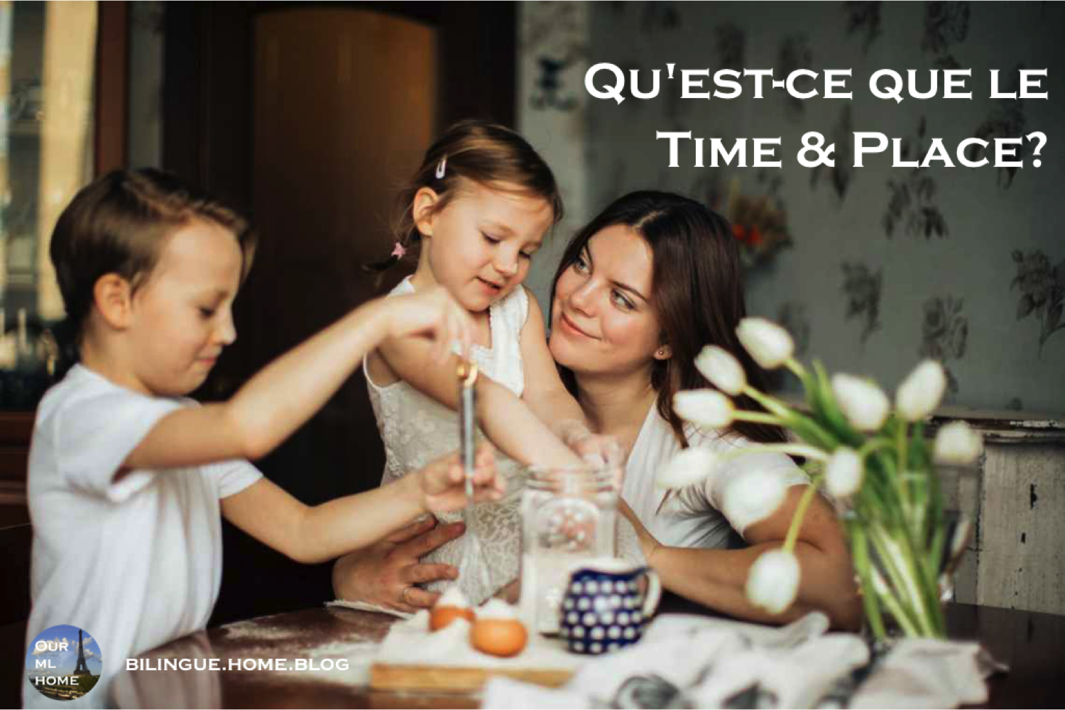 Qu’est-ce que le Time & Place – Notre maison bilingue